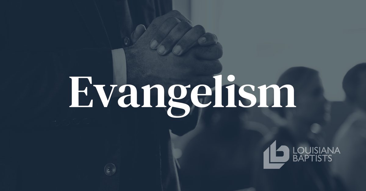 Evangelism - Louisiana Baptists